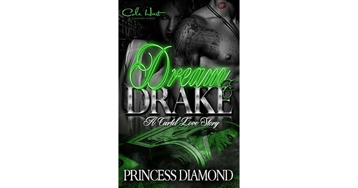 Dream & Drake: A Cartel Love Story by Princess Diamond