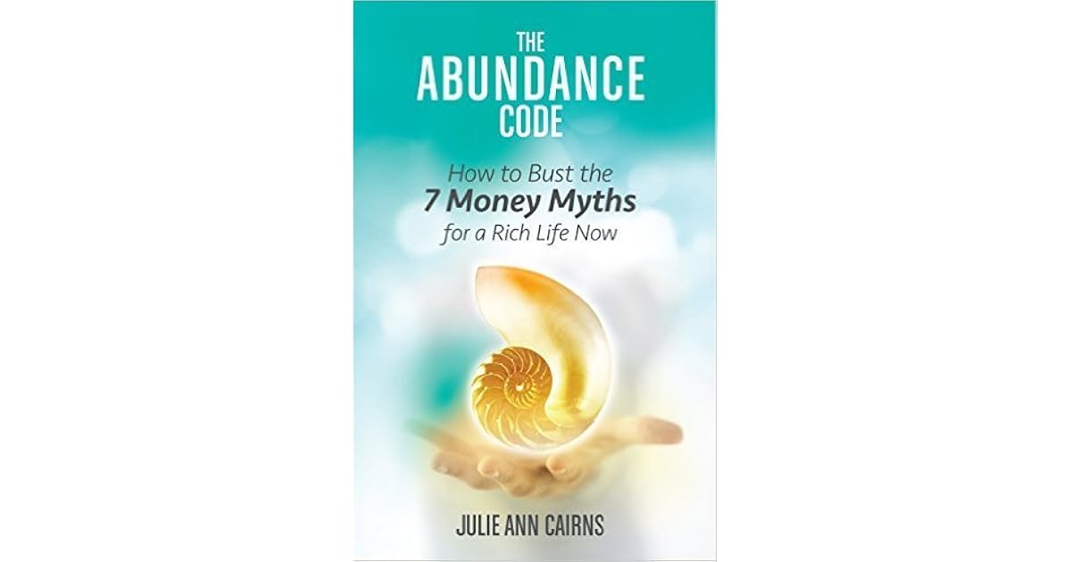 The Abundance Code: How to Bust the 7 Money Myths for a Rich Life Now ...