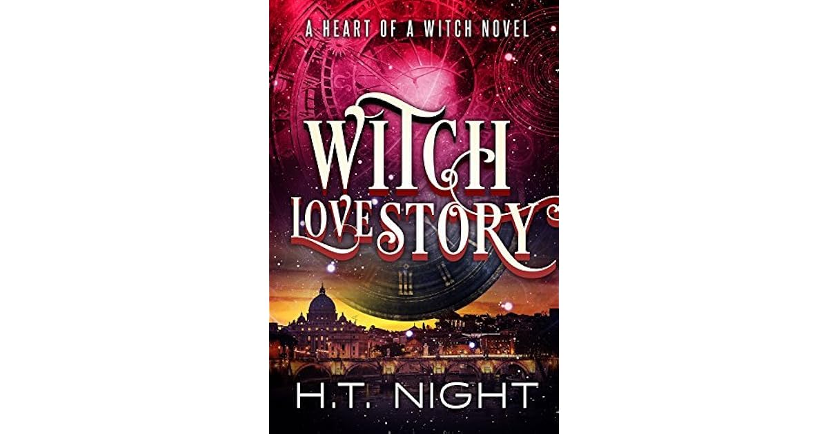 Witch Love Story (Heart of a Witch Book 3) by H.T. Night
