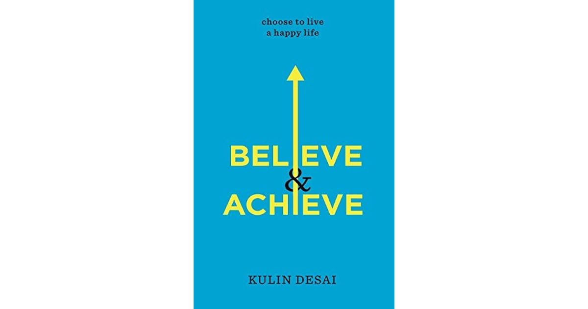 Believe and Achieve by Kulin Desai