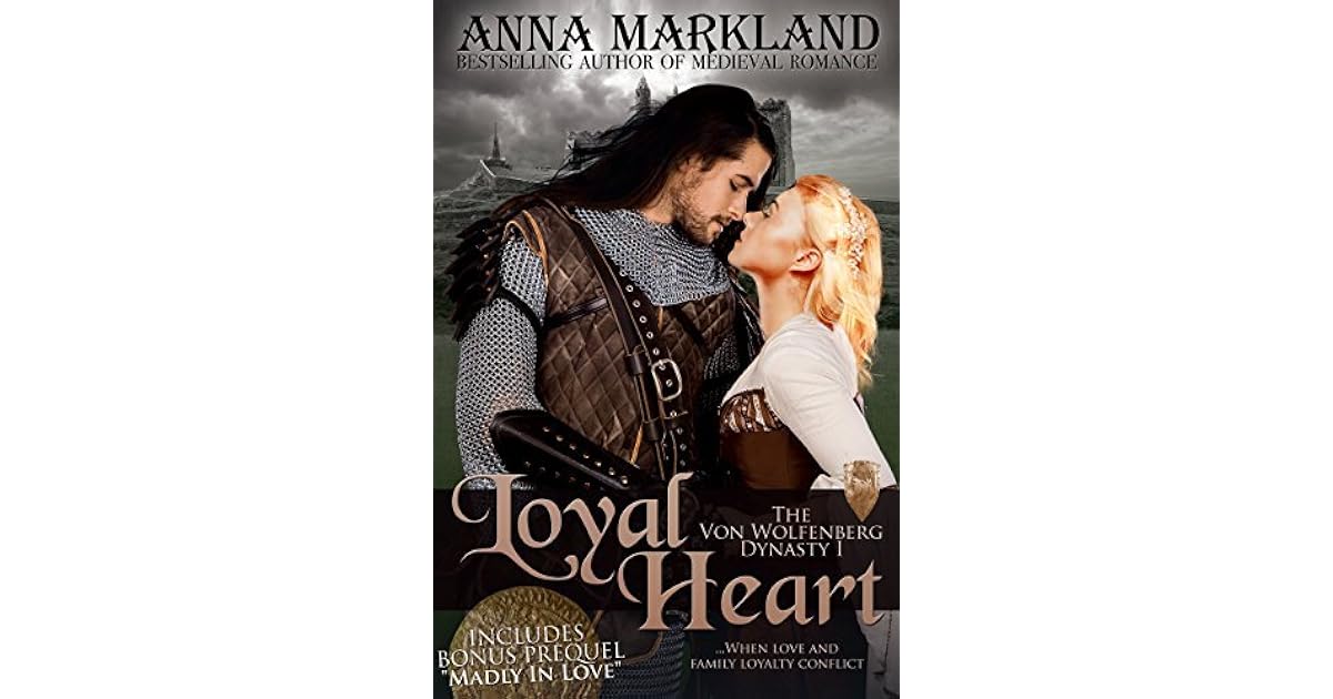 Loyal Heart (The Von Wolfenberg Dynasty Book 1) by Anna Markland