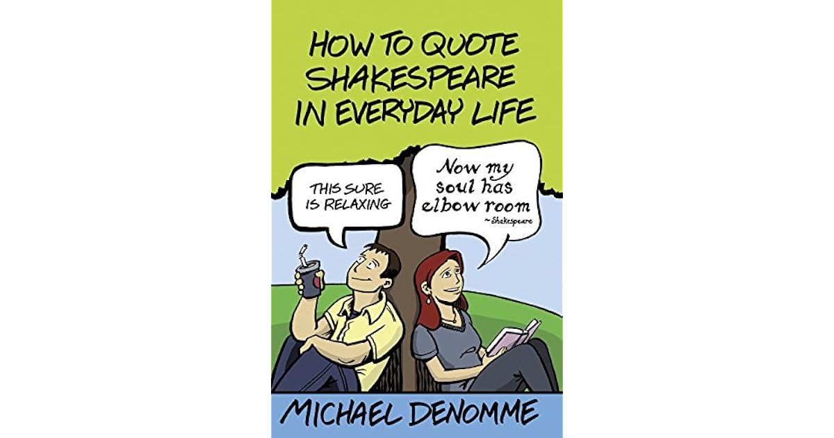 How To Quote Shakespeare In Everyday Life by Michael Denomme