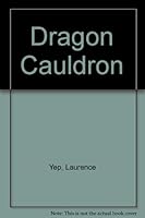 Dragon Cauldron by Laurence Yep