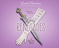 Lady Renegades (Rebel Belle, #3) by Rachel Hawkins