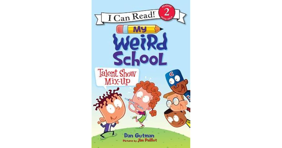 My Weird School: Talent Show Mix-Up by Dan Gutman