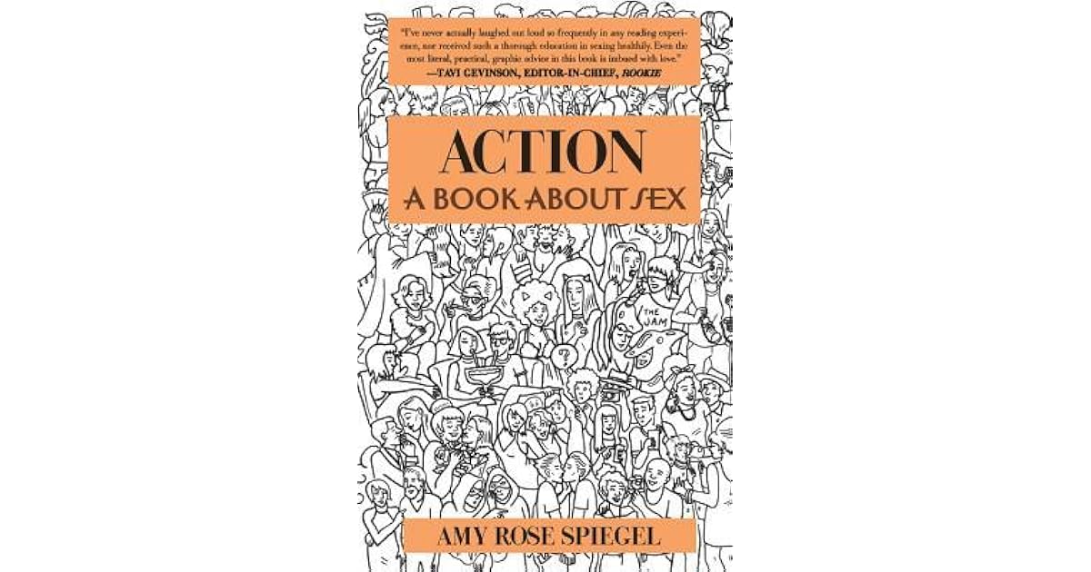 Action: A Book About Sex by Amy Rose Spiegel