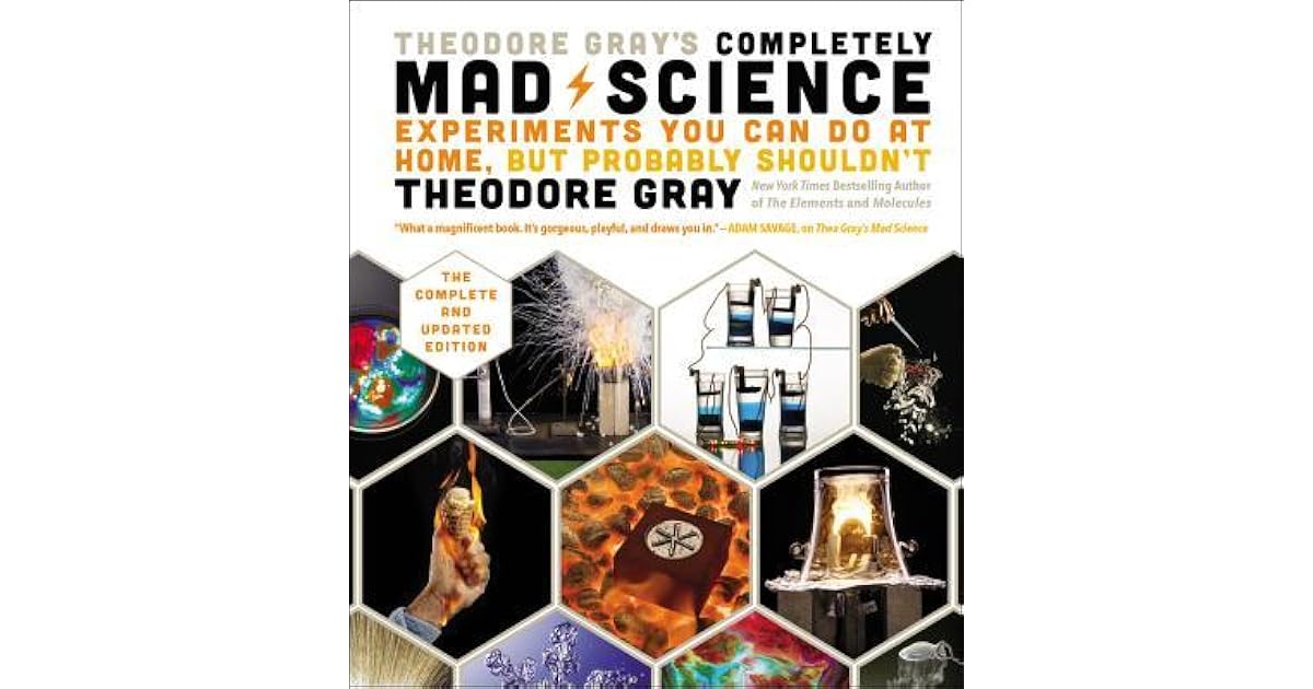 Book giveaway for Theodore Gray's Completely Mad Science: Experiments ...