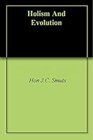Holism and Evolution by Jan Christiaan Smuts