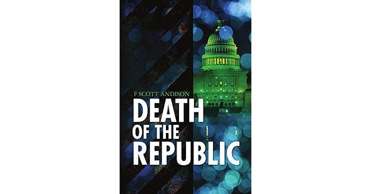 Book giveaway for Death of The Republic by F. Scott Andison Jan 18-Feb ...