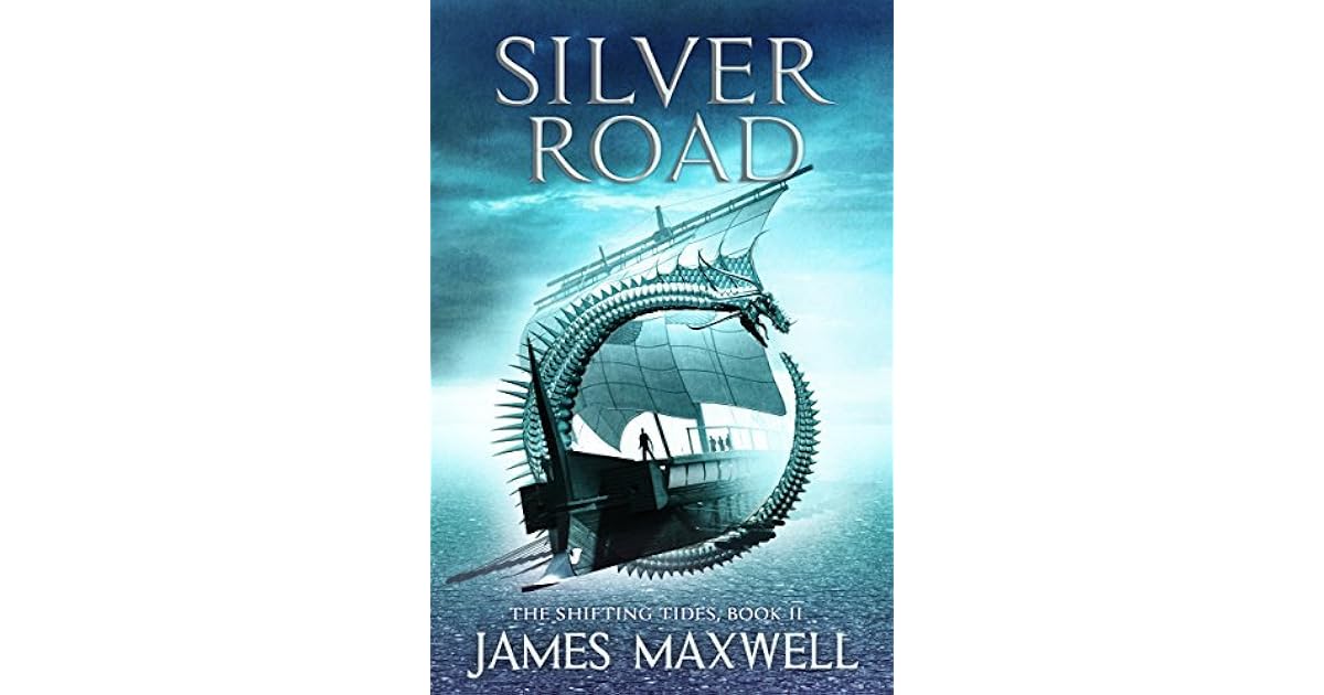 Silver Road (The Shifting Tides #2) by James Maxwell