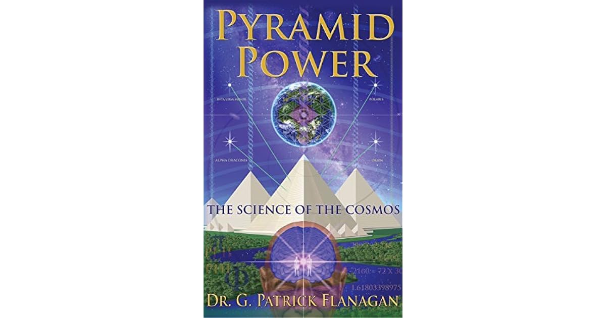 Pyramid Power: The Science of the Cosmos by G. Patrick Flanagan