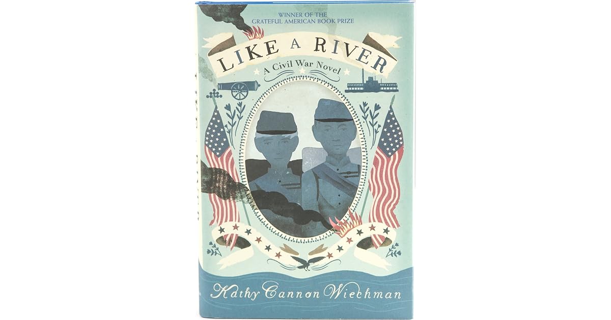 Like a River: A Civil War Novel by Kathy Cannon Wiechman