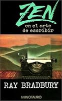 Zen in the Art of Writing by Ray Bradbury