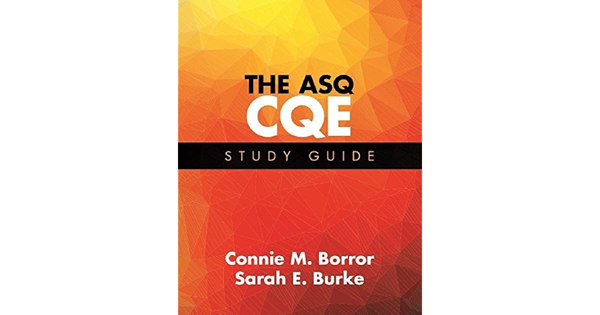 The ASQ CQE Study Guide by Connie M. Borror