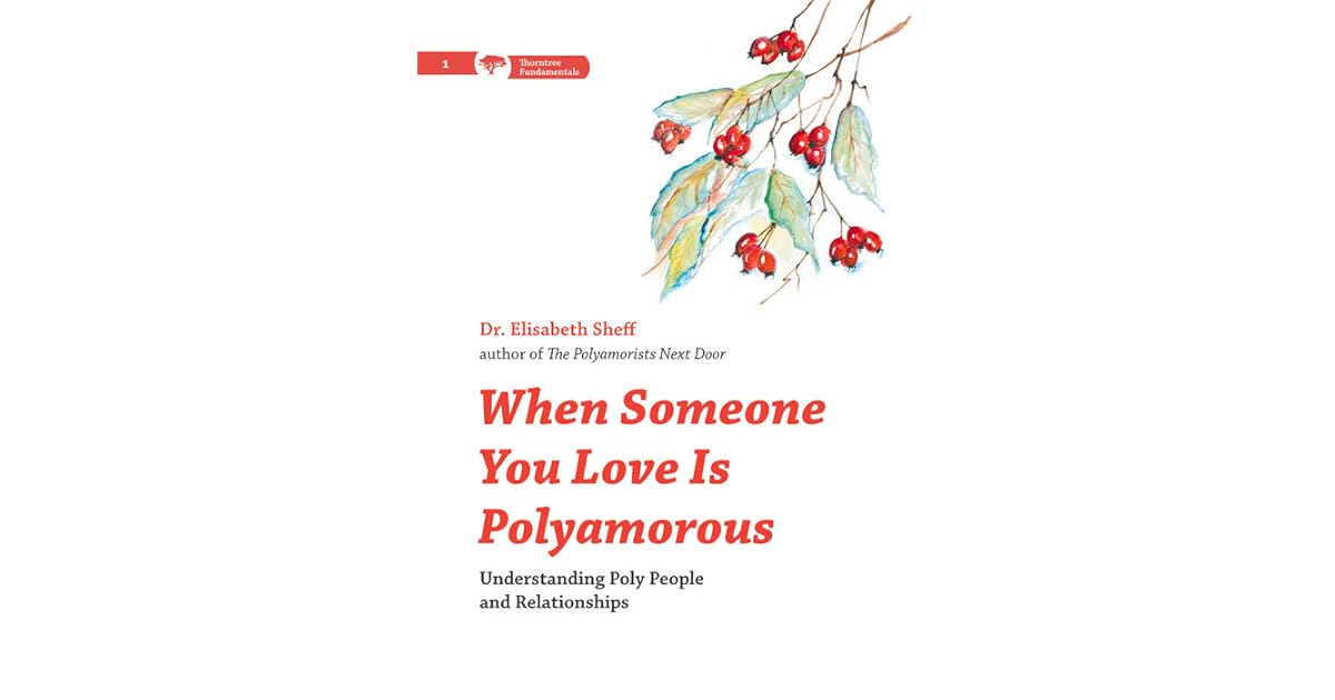 When Someone You Love Is Polyamorous: Understanding Poly People and ...