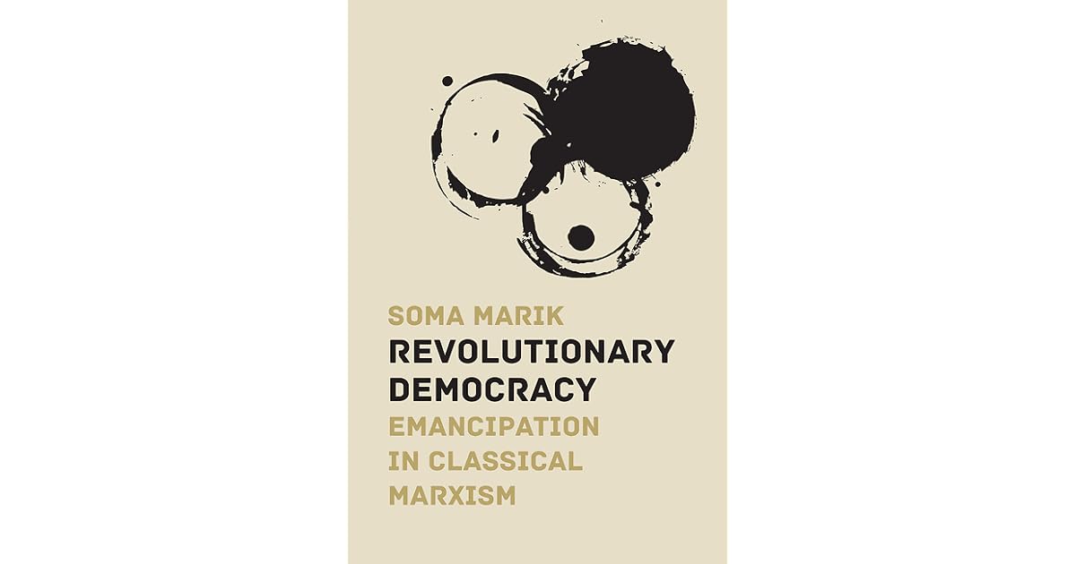 Revolutionary Democracy: Emancipation in Classical Marxism by Soma Marik