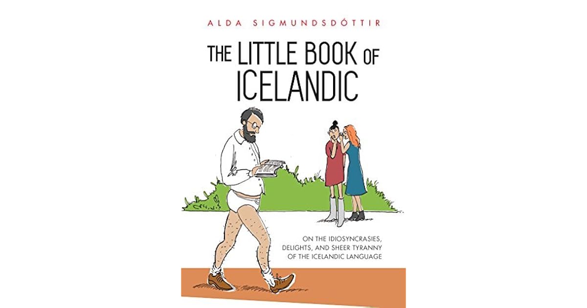 The Little Book of Icelandic: On the idiosyncrasies, delights and sheer ...