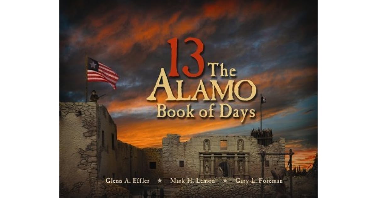 13 The Alamo Book of Days by Glenn A. Effler
