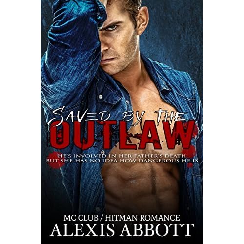 Saved by the Outlaw (Hitman #3) by Alexis Abbott — Reviews, Discussion ...