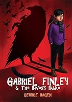 Gabriel Finley and the Raven's Riddle by George Hagen