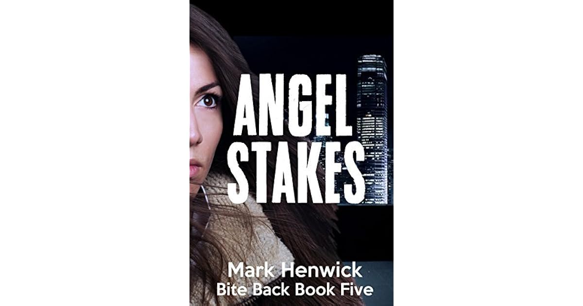 Angel Stakes (Bite Back #5) by Mark Henwick
