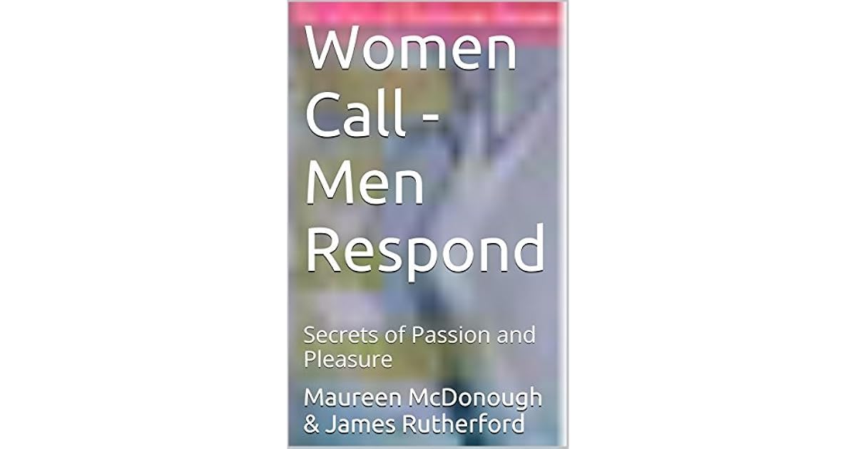 Women Call - Men Respond: Secrets of Passion and Pleasure by Maureen ...