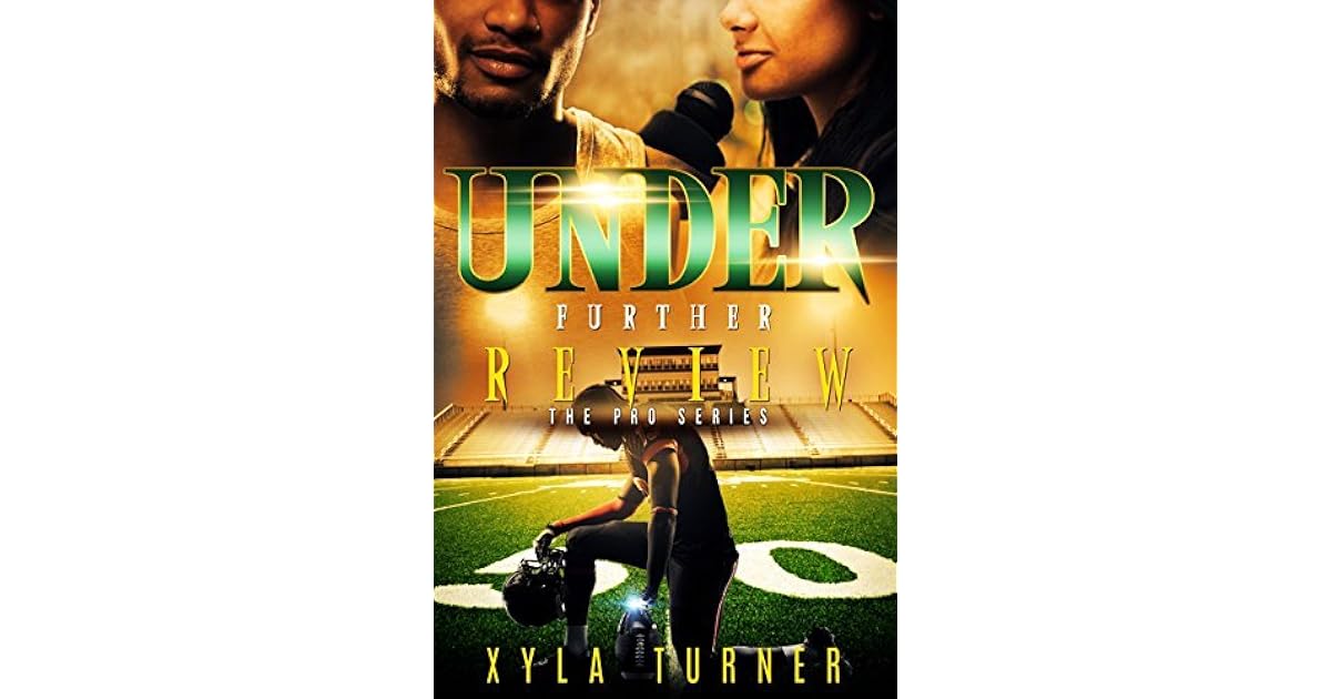 Under Further Review (Pro #1) by Xyla Turner