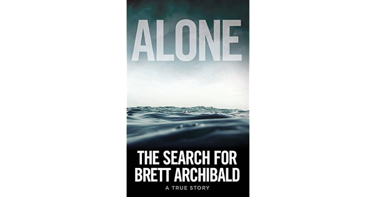 Alone: The Search for Brett Archibald by Brett Archibald