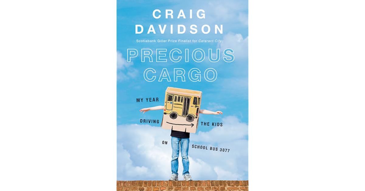 Precious Cargo: My Year of Driving the Kids on School Bus 3077 by Craig ...