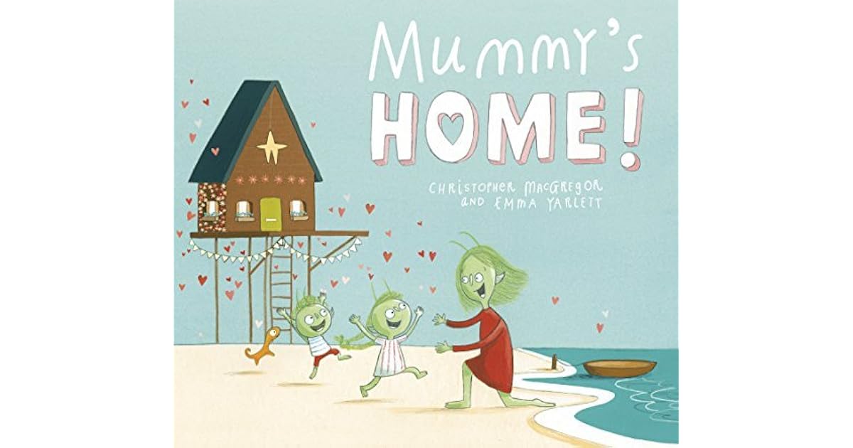 Mummy's Home! by Christopher MacGregor