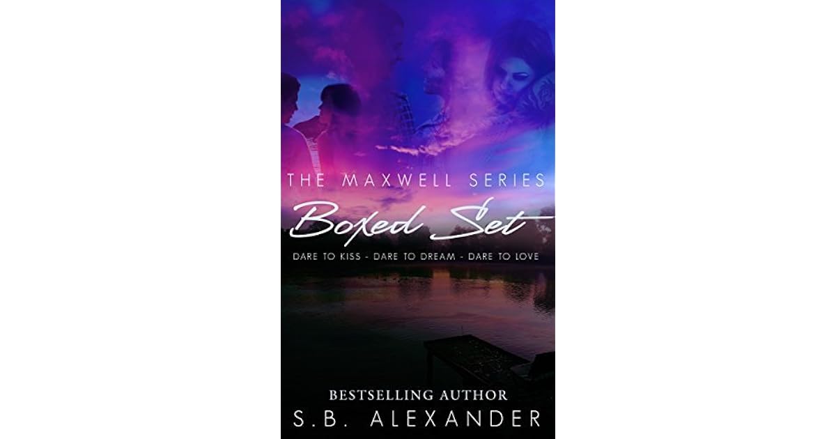 The Maxwell Series Boxed Set (Maxwell, #1-3) by S.B. Alexander
