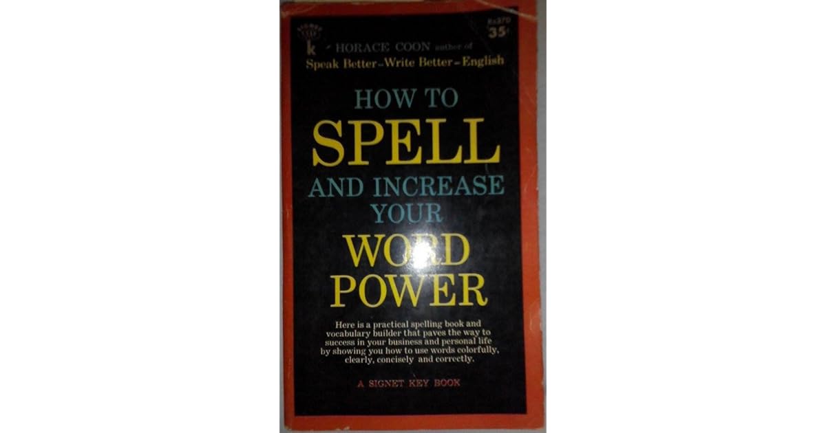 How To Spell and Increase Your Word Power by Horace Coon