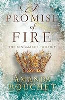 A Promise of Fire (Kingmaker Chronicles, #1) by Amanda Bouchet