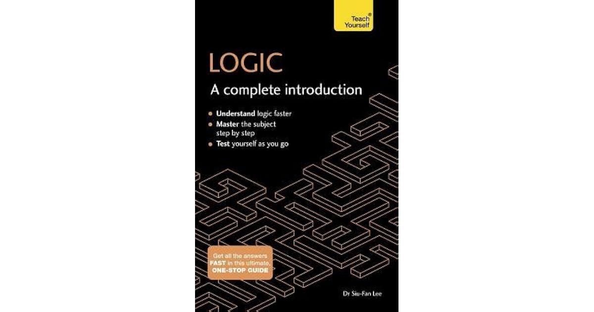 Logic: A Complete Introduction: Teach Yourself by Siu-Fan Lee
