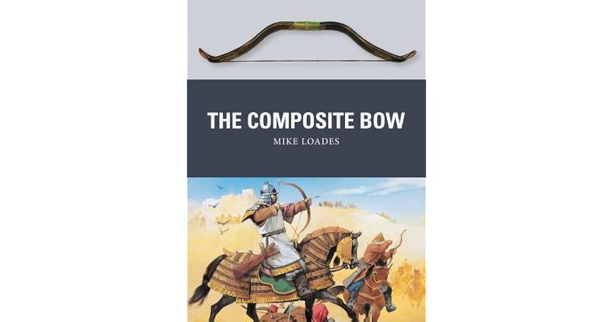 The Composite Bow by Mike Loades