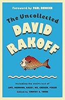 The Uncollected David Rakoff: Including the entire text of Love ...