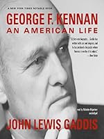 George F. Kennan: An American Life by John Lewis Gaddis