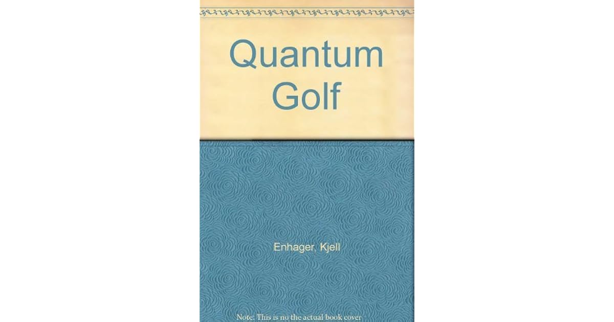 Quantum Golf by Kjell Enhager
