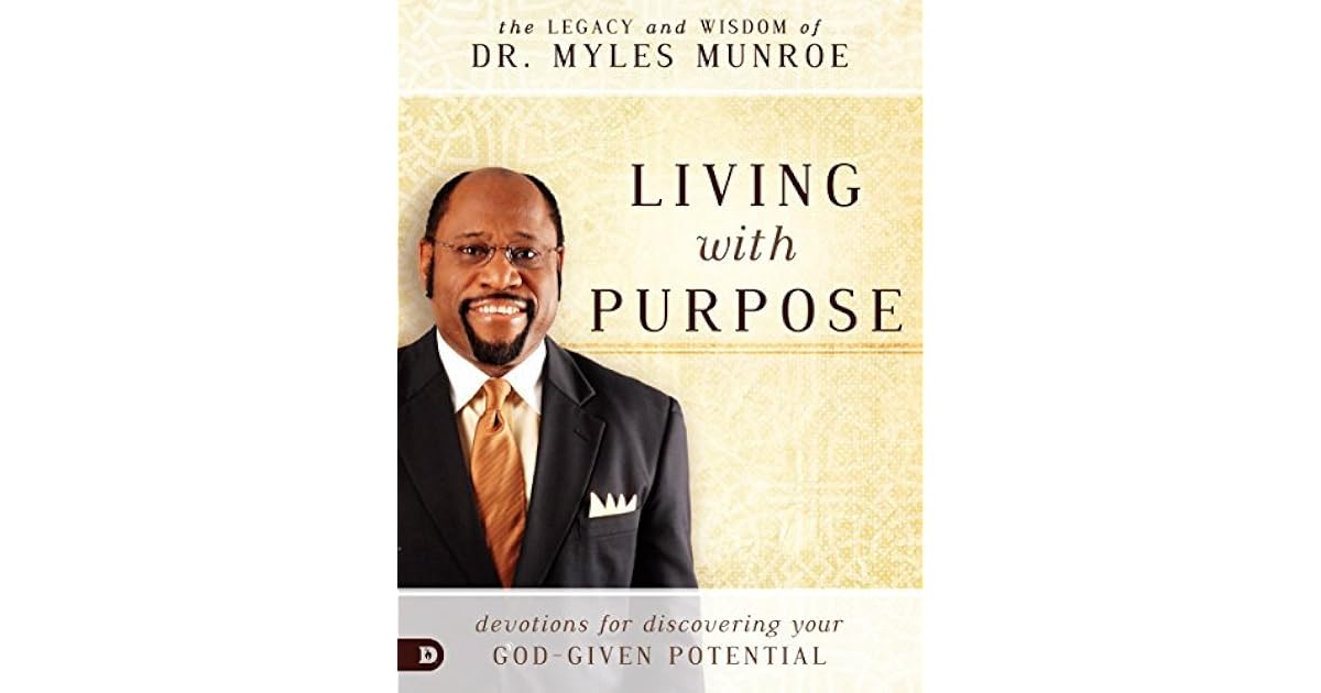 Living with Purpose: Devotions for Discovering Your God-Given Potential by Myles Munroe