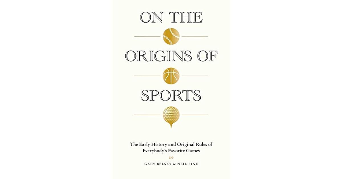 On the Origins of Sports: The Early History and Original Rules of ...