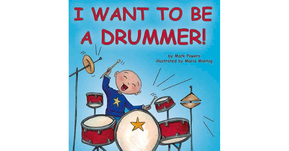 I Want to Be a Drummer! by Mark Powers