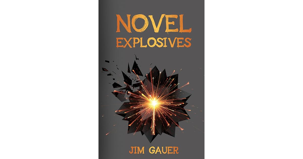 Novel Explosives by Jim Gauer