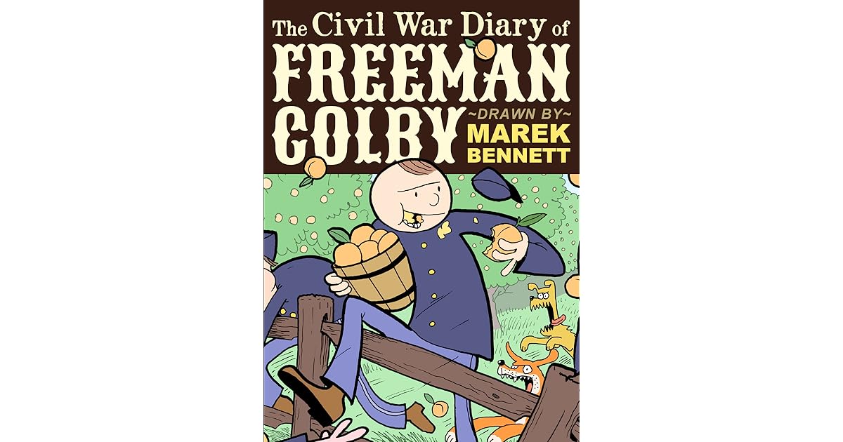 The Civil War Diary of Freeman Colby by Marek Bennett
