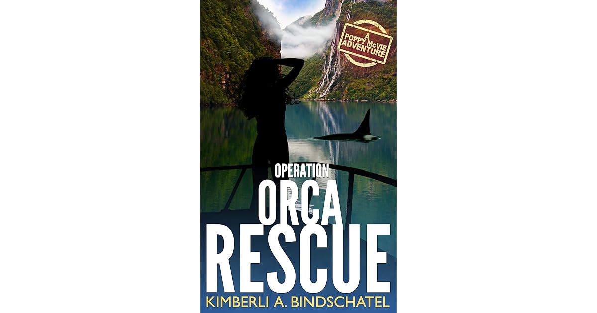 Operation Orca Rescue (Poppy McVie #2) by Kimberli A. Bindschatel