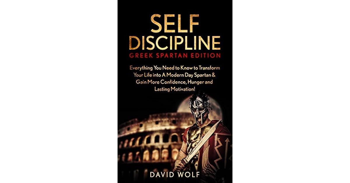 Self-Discipline: Become A Greek Spartan: Everything You Need to Know to ...