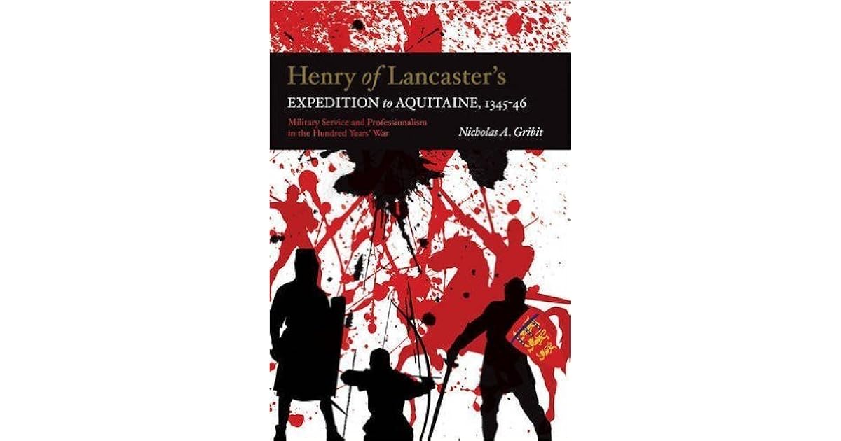 Henry of Lancaster's Expedition to Aquitaine, 1345-1346: Military ...