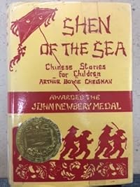 Shen of the Sea: Chinese Stories for Children by Arthur Bowie Chrisman ...