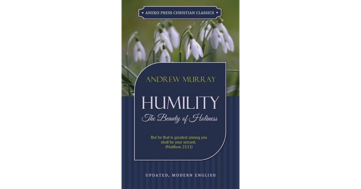 Humility: The Beauty of Holiness by Andrew Murray