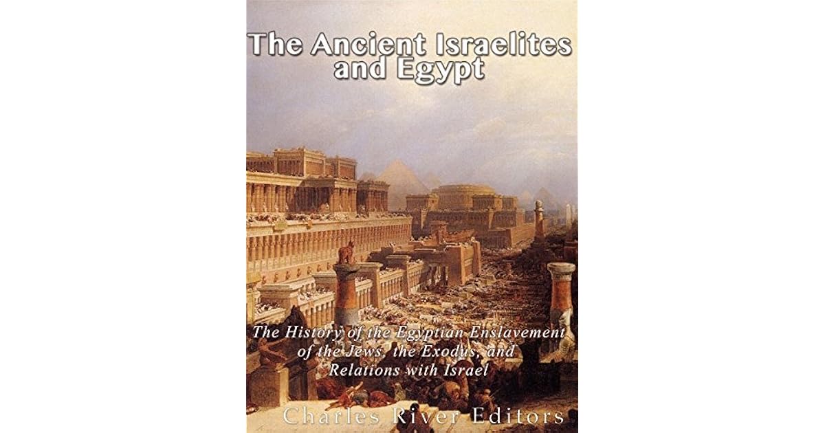 The Ancient Israelites and Egypt: The History of the Egyptian ...