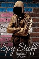 Spy Stuff by Matthew J. Metzger